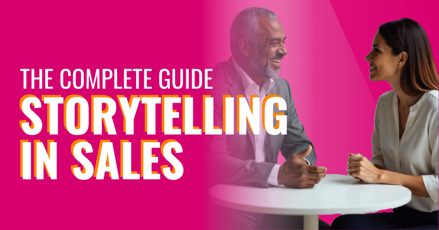 6 Powerful Sales Storytelling Keys to Win More Deals